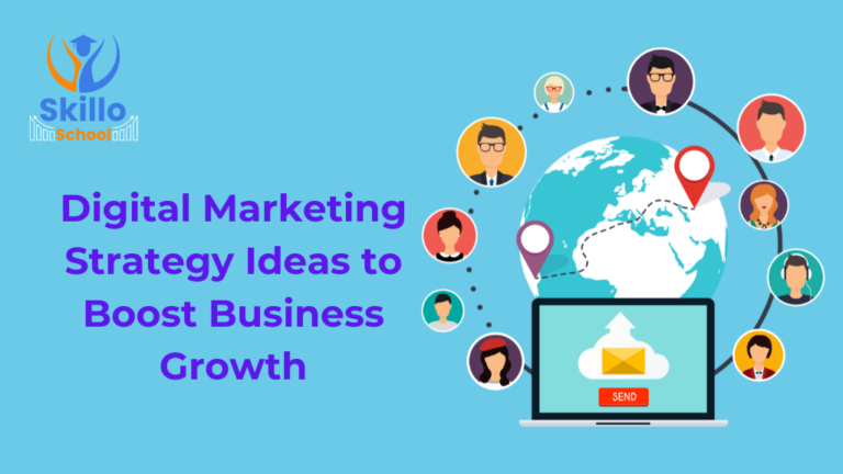 Digital Marketing Strategy Ideas to Boost Business Growth - SkilloSchool